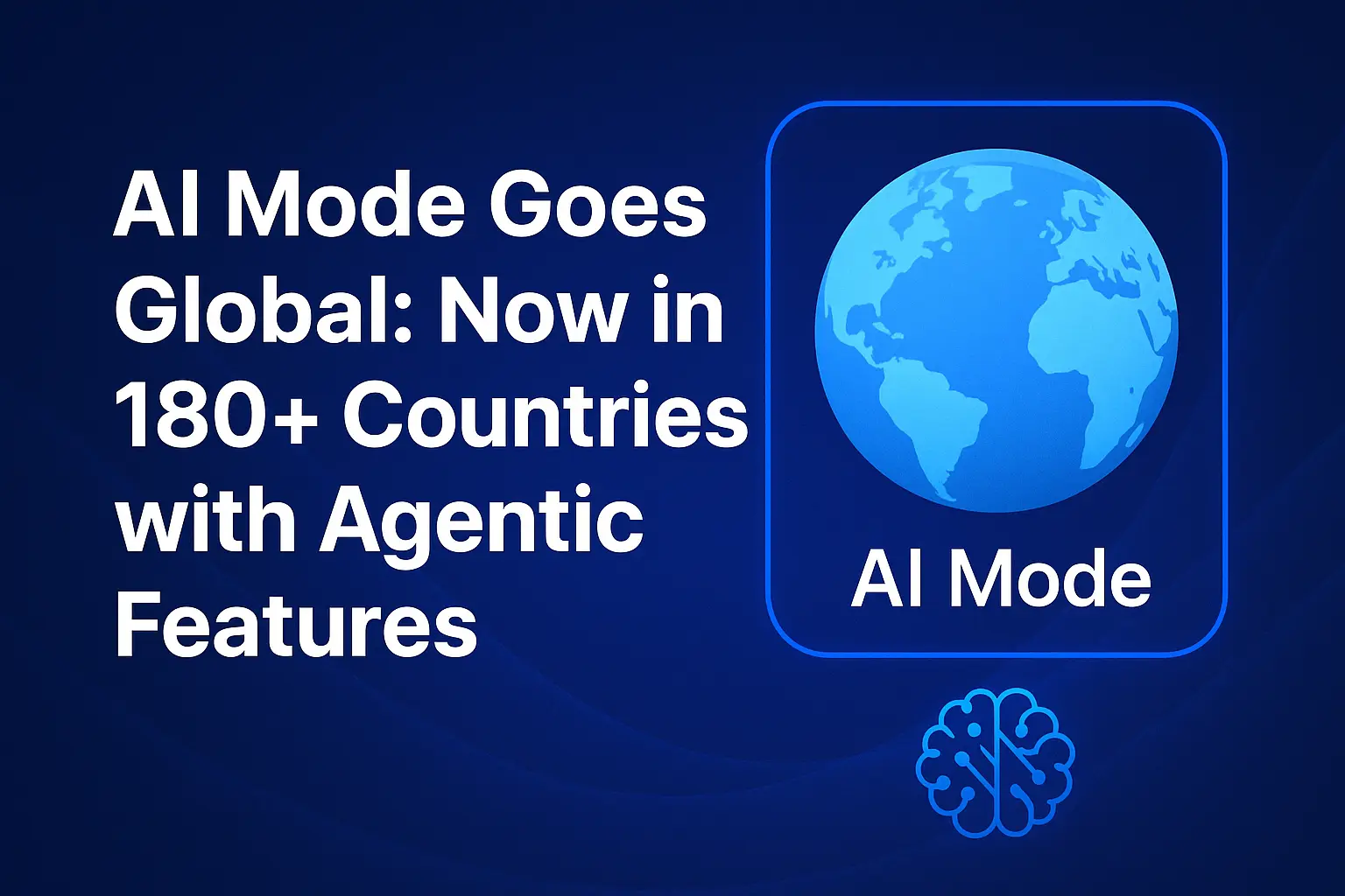 AI Mode Goes Global in 180+ Countries with Agentic Features